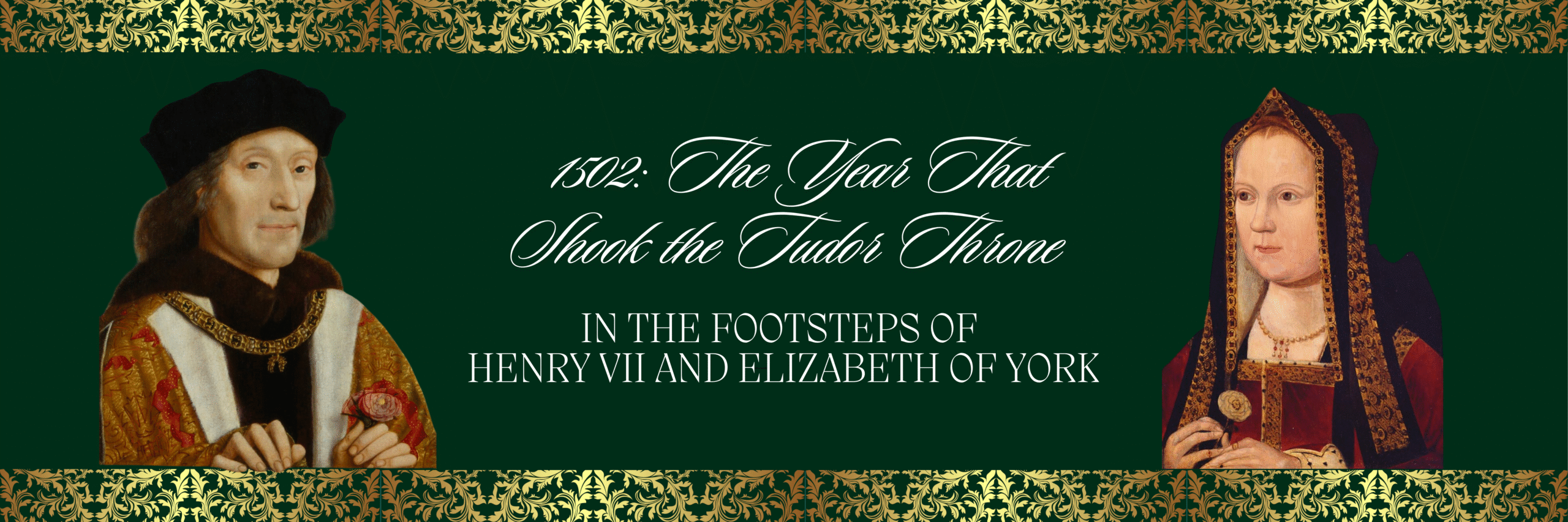 SIMPLY TUDOR TOURS - 1502: THE YEAR THAT SHOOK THE TUDOR THRONE ...