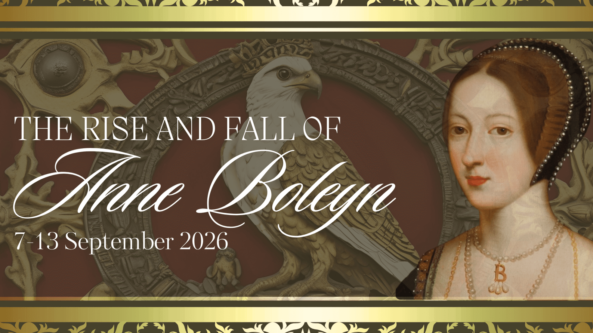 BOOKING PAGE: THE RISE AND FALL OF ANNE BOLEYN - 2026 - Simply Tudor
